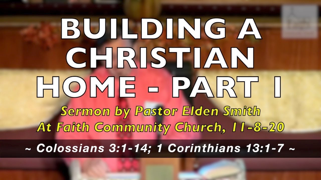 Building A Christian Home - Part 1 | Sermon by Pastor Elden Smith - YouTube