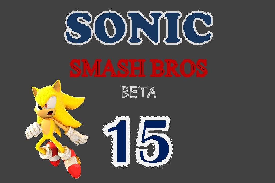 Sonic Smash Bros. BETA Gameplay (102 %) - Part 15 - Super Sonic - YouTube