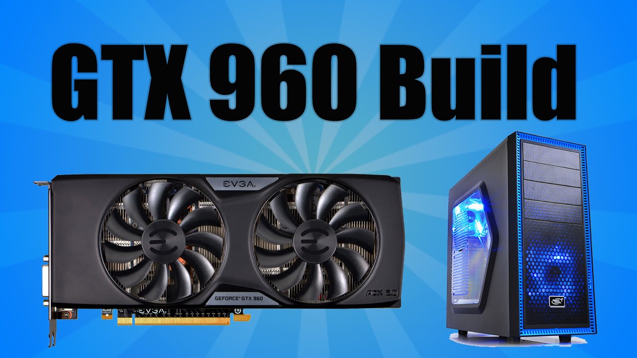 Highly Upgradeable PC Budget Build With The GTX 960 ($1177) - YouTube