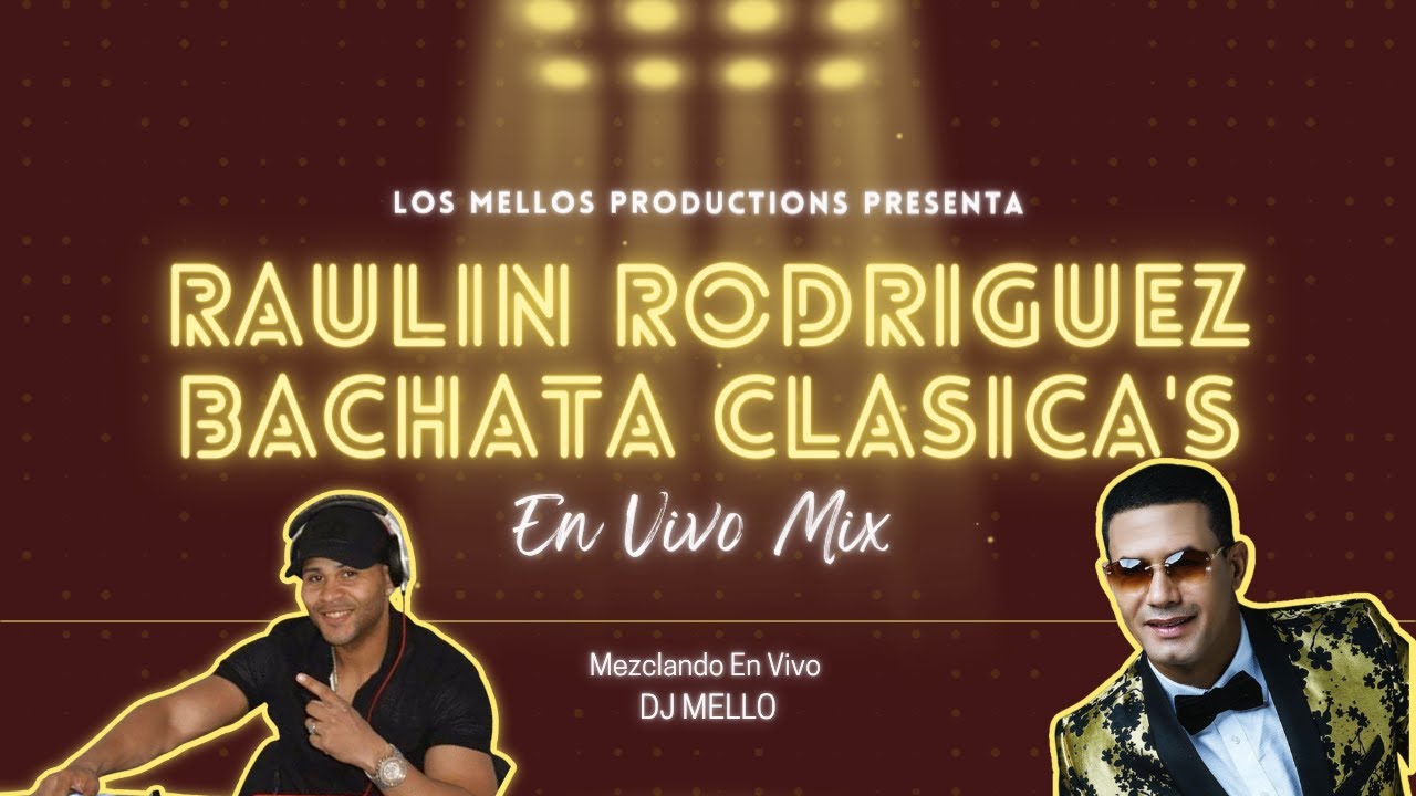 Raulin Rodriguez Bachata Clasica's En Vivo Mix - DJ Mello🥃🍻 - YouTube
