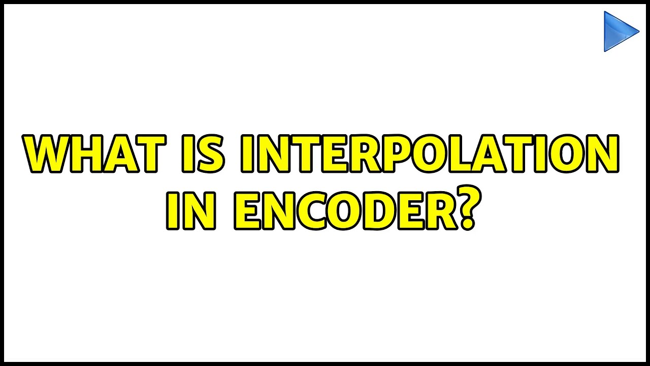 What is interpolation in encoder? (2 Solutions!!) - YouTube