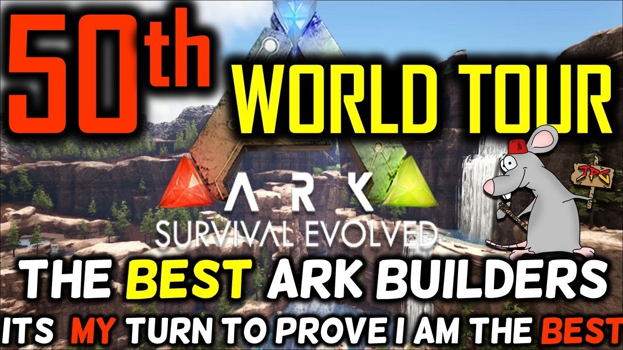 ARK Survival Evolved 50th World/Base Tour Special The Best Builders ...