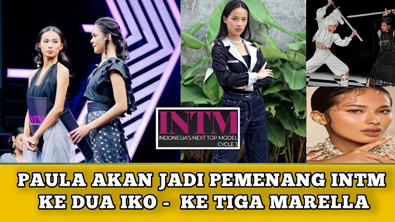 Paula Akan Jadi Pemenang INTM Cycle 3..? ke -2 Iko, ke -3 Marella ...