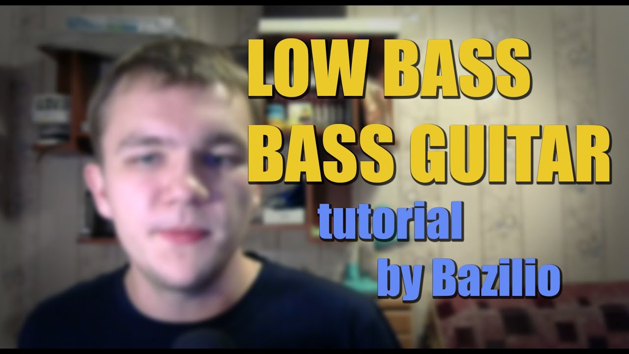 LOW BASS and BASS GUITAR tutorial by Bazilio - YouTube