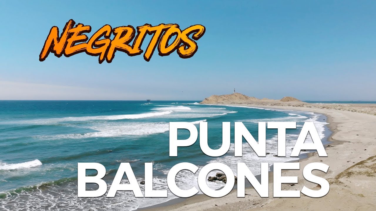 Clip Punta Balcones | Negritos | Piura | Perú - YouTube