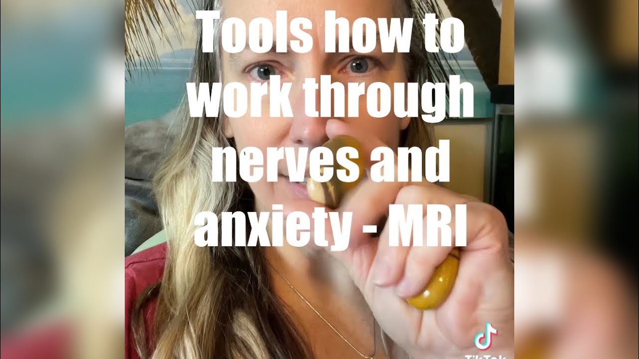 Tools how to work through nerves and anxiety ~ upcoming MRI - YouTube