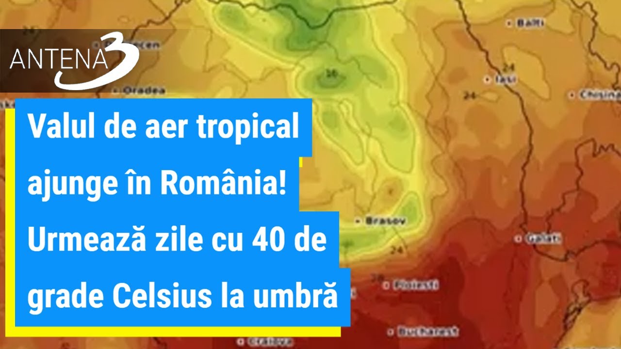 Valul de aer tropical ajunge în România! Urmează zile cu 40 de grade ...