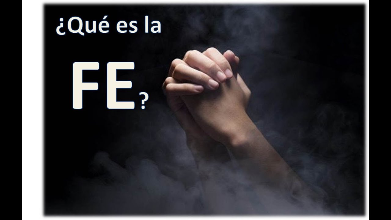 ¿Que es la FE? ¿Sabes que es la creencia? - YouTube