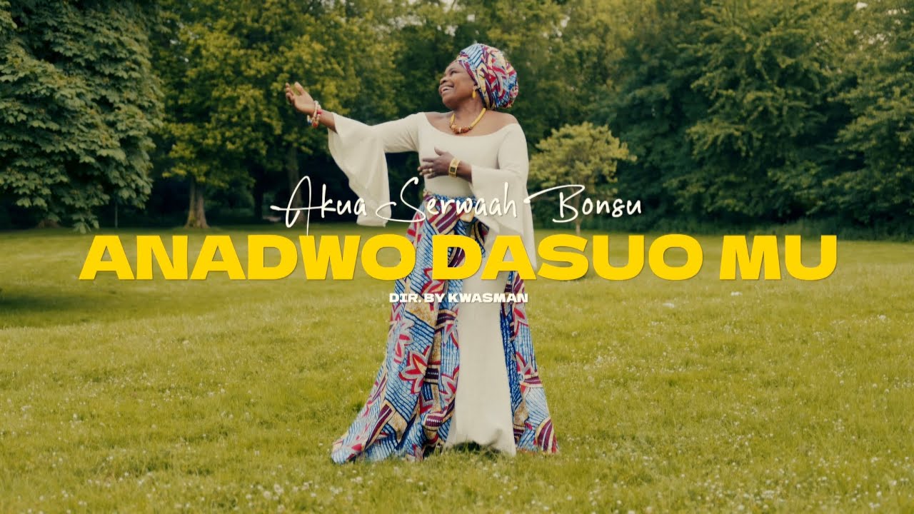 ANADWO DASUO MU (Official Visualizer) - Akua Serwaa Bonsu - YouTube