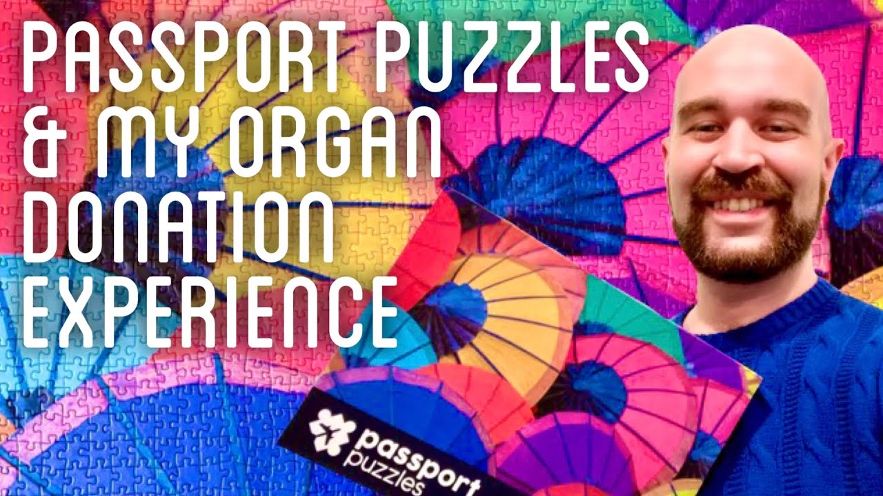 PASSPORT PUZZLES & My ORGAN DONATION Experience! - YouTube