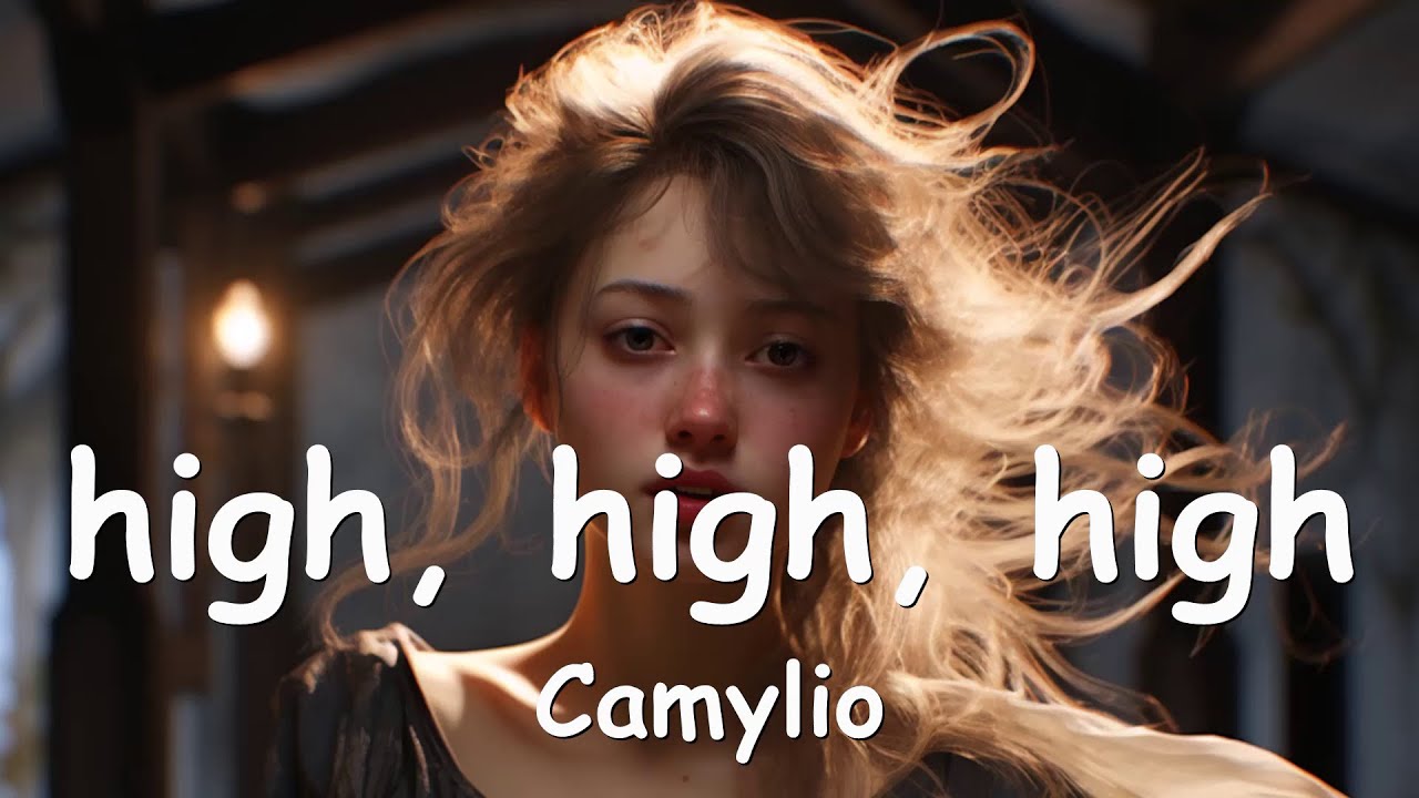 Camylio – high, high, high (Lyrics) 💗♫ - YouTube
