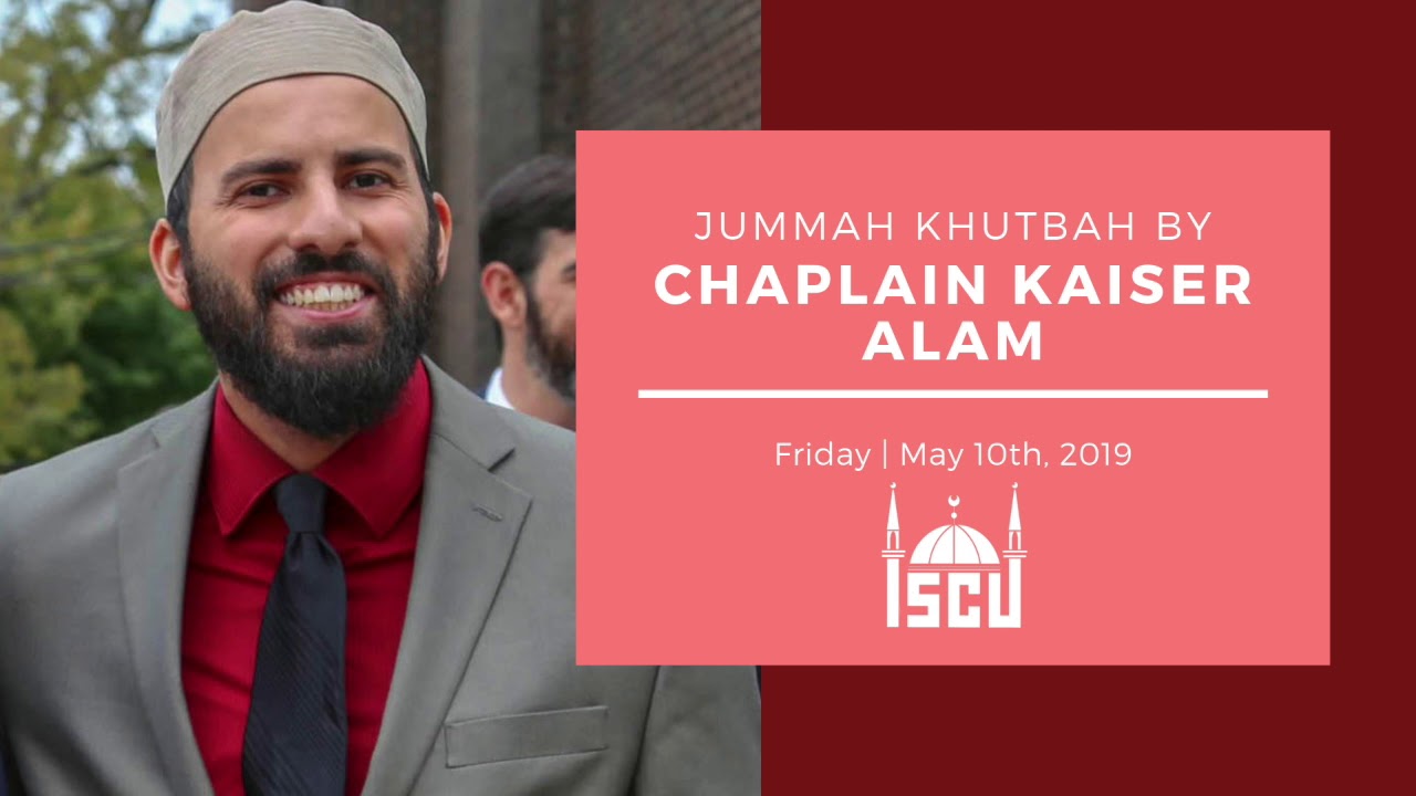 Chaplain Kaiser Aslam's Khutbah | May 10th, 2019 - YouTube