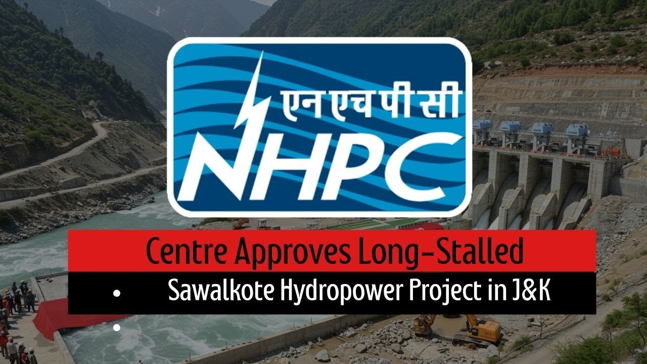 Centre Approves Long-Stalled Sawalkote Hydropower Project in J&K - YouTube