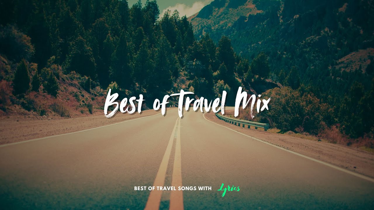 Best of Travel Songs - Road Trip Anthems | Indie Playlist - YouTube