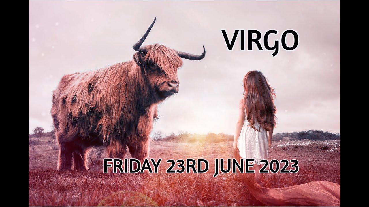 VIRGO | FRIDAY JUNE 23RD 2023 | DAILY TAROT READING - YouTube