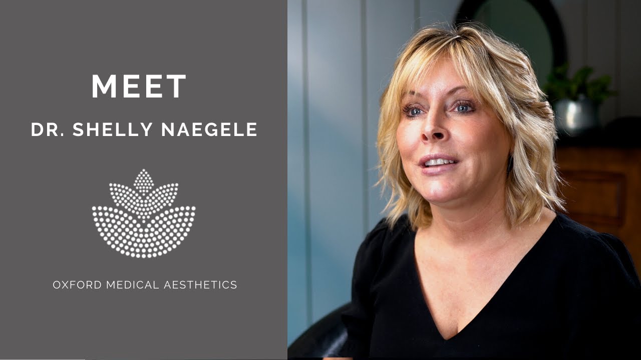 Meet Dr. Shelly Naegele - Oxford Medical Aesthetics - YouTube