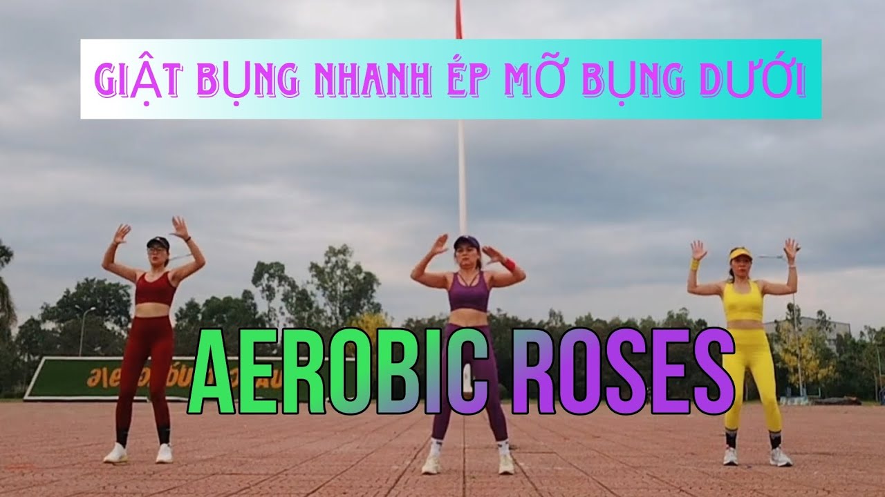 #138 AEROBIC GIẬT NHANH NHẠC CƯC SUNG AEROBIC ROSES - YouTube