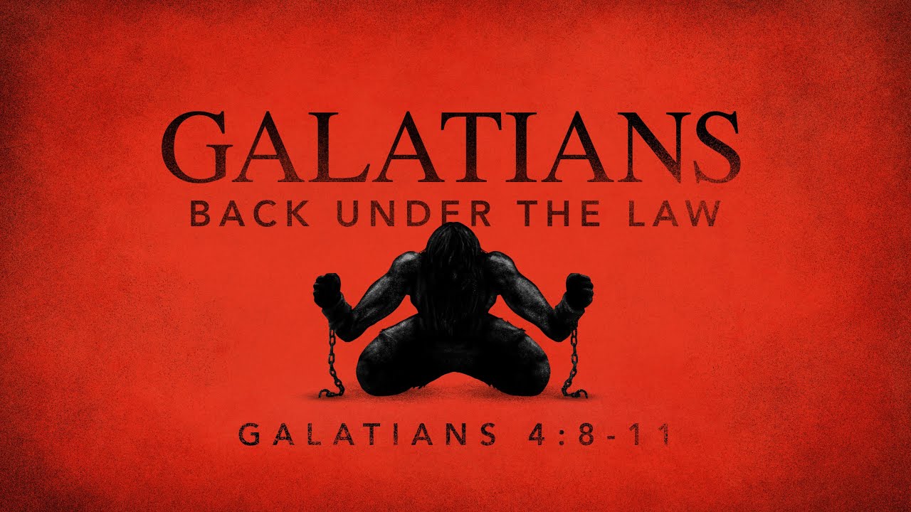 Galatians Back Under Law Galatians 4 8 11 YouTube