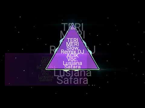 TERI MERI Slow Remix 2025 DJ Bohay Voc.Lusiana Safara