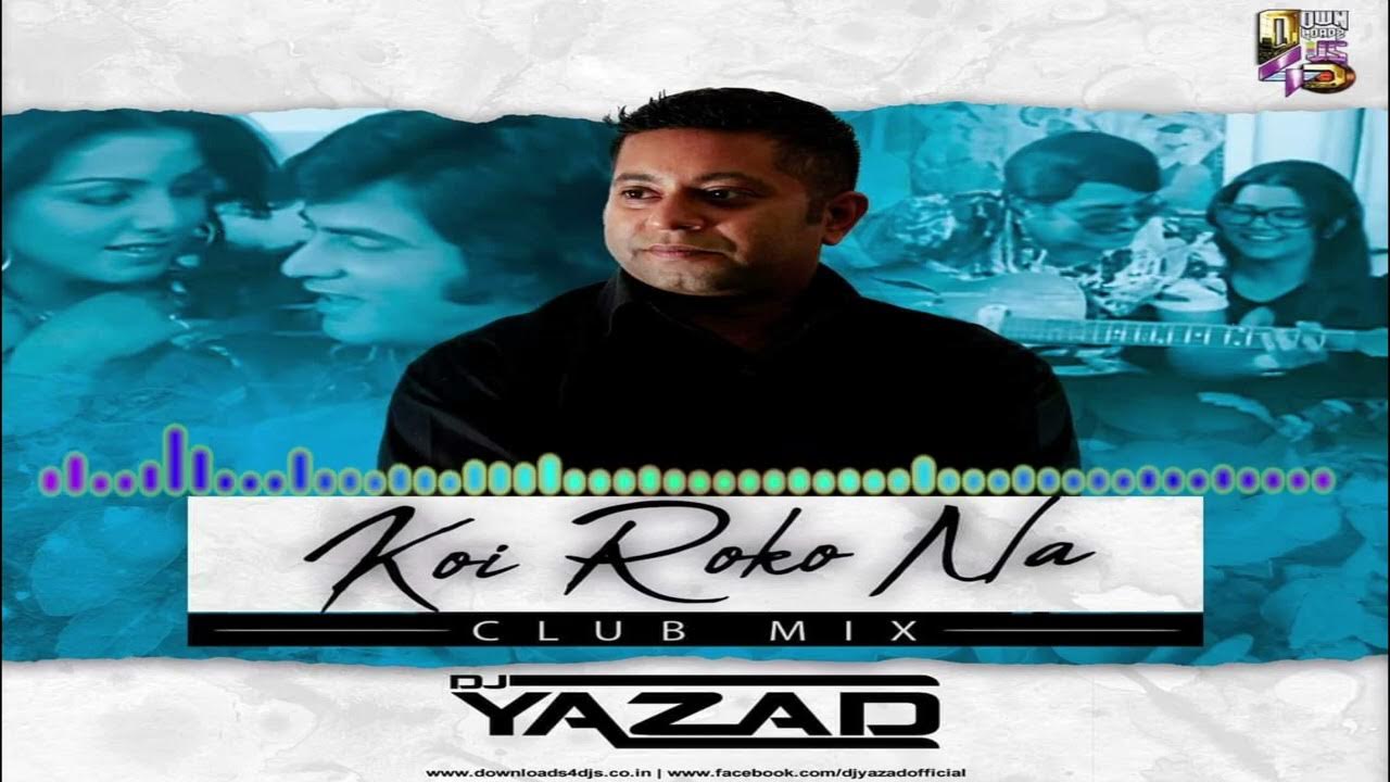 Koi Roko Na - Club Mix ( Dj Yazad ) #koirokonadeewaneko #kishorekumar #remix #bollywood # ...