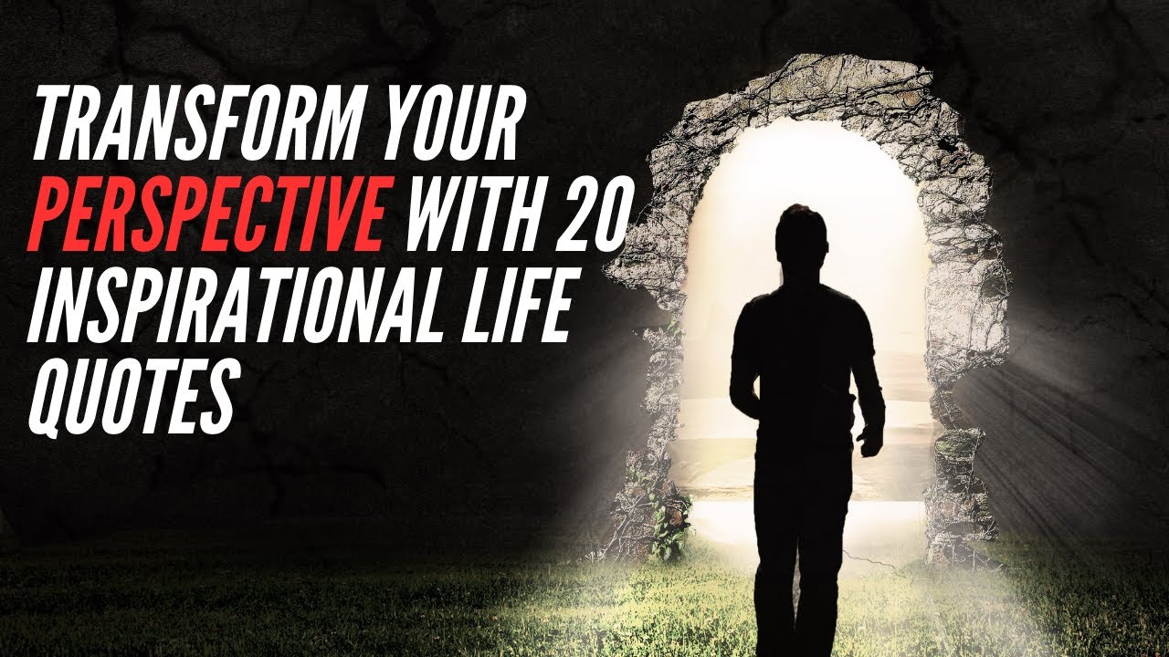 🔥Transform Your Perspective with 20 Inspirational Life Quotes🔥 - YouTube