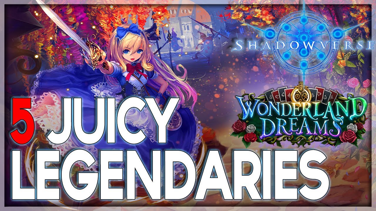 SHADOWVERSE 🌙 WONDERLAND DREAMS - 5 LEGENDARIES TO LOOK OUT FOR ...