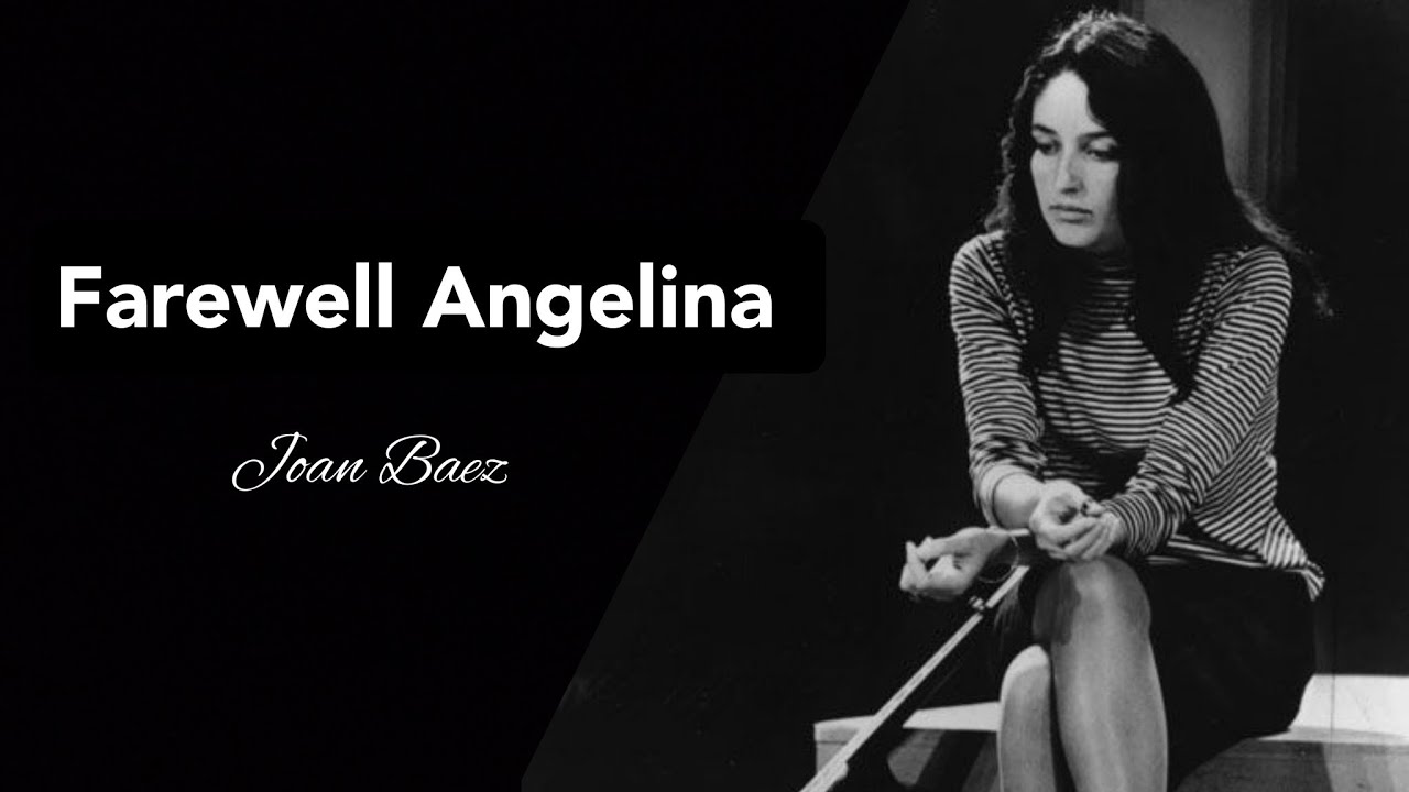 Farewell Angelina (with lyrics) [ Singer: Joan Baez; Lyricist: Bob ...