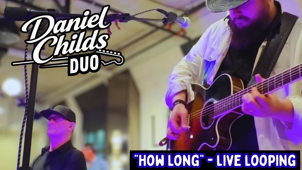 Live Looping | “How Long” | Daniel Childs Duo with Jason McGuirl | ACE ...