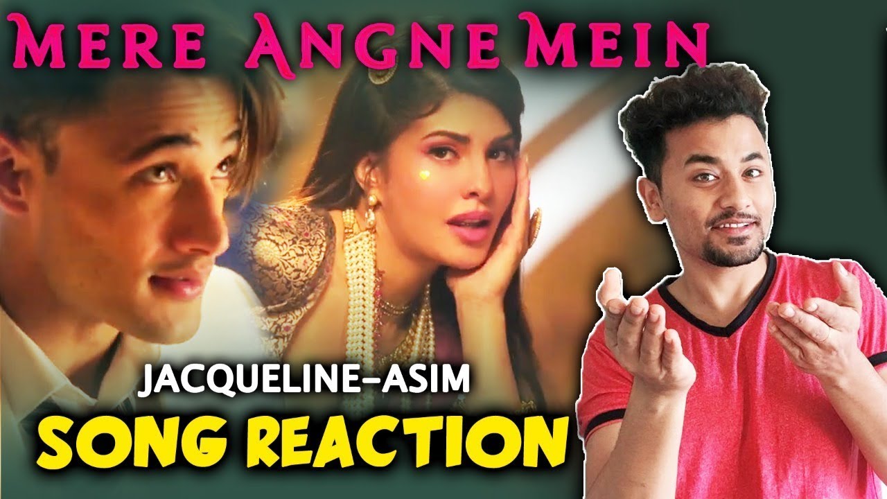 Mere Angne Mein Song Reaction Ft. Asim Riaz | Jacqueline Fernandez - YouTube