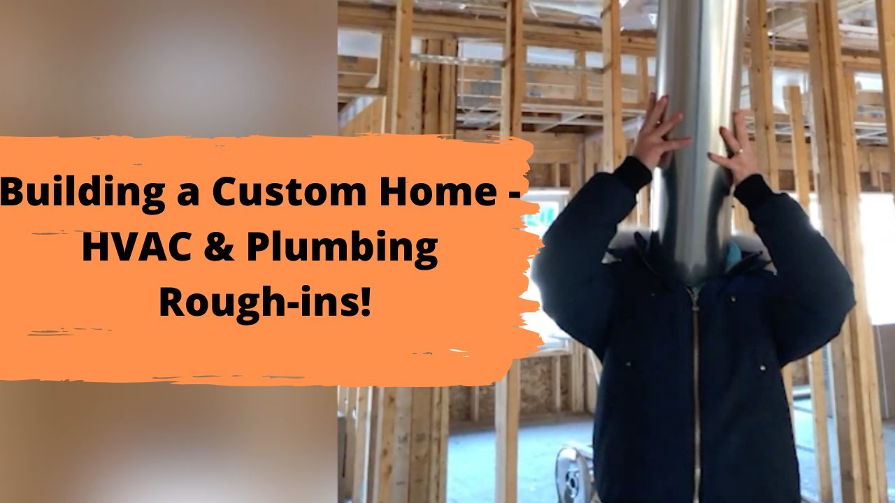 Building a House: Construction Steps – HVAC & Plumbing Rough-in, Back ...