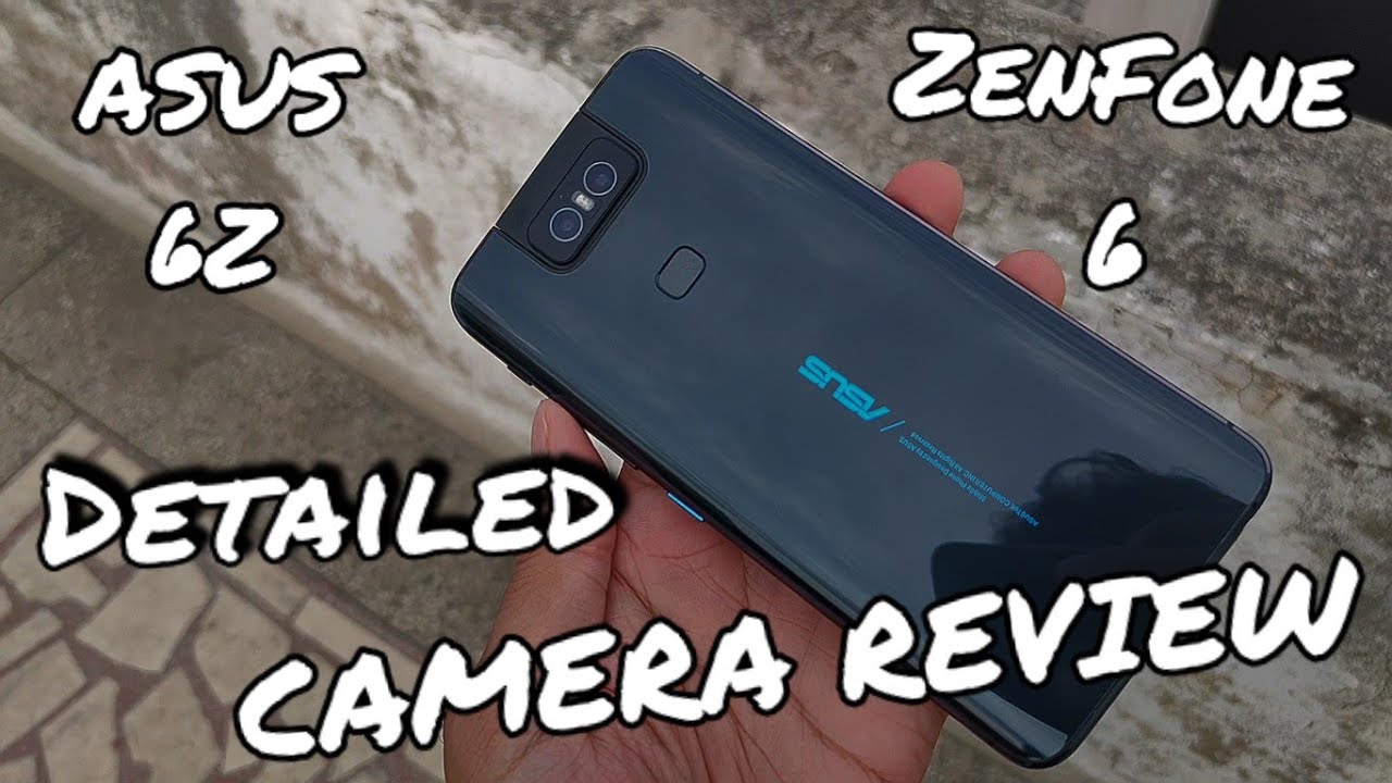 ASUS 6Z Detailed CAMERA Review || ASUS ZENFONE 6 Detailed Camera Review ...