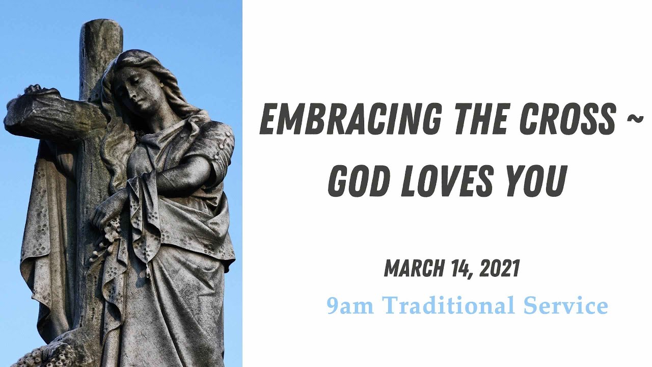 EMBRACING THE CROSS ~ GOD LOVES YOU: 9am Traditional Service - YouTube