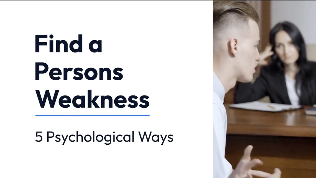 Find A Persons Weakness | 5 Psychological Ways - YouTube
