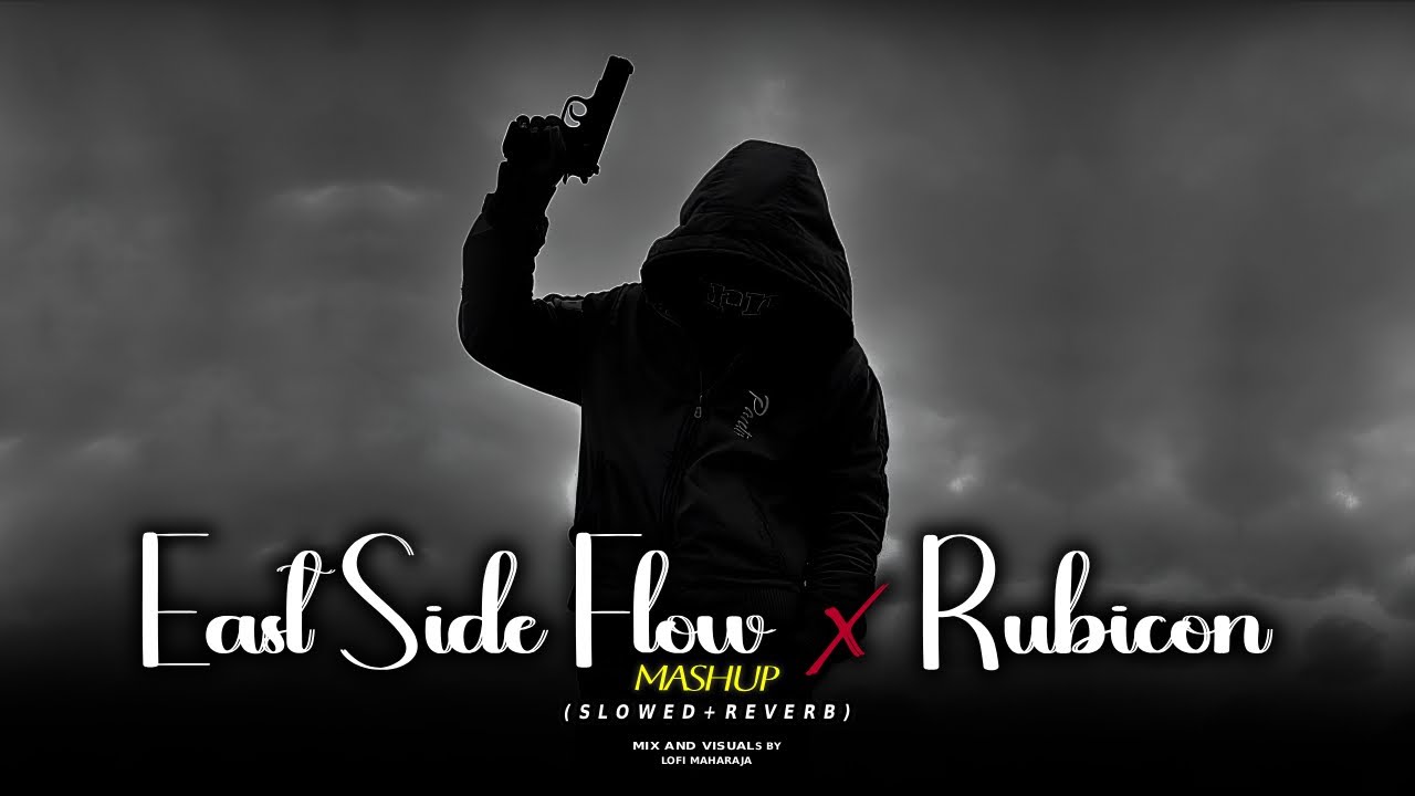 East Side Flow x Rubicon Mashup🥵😈(slowed+reverb) | Sidhu x Dhanda ...