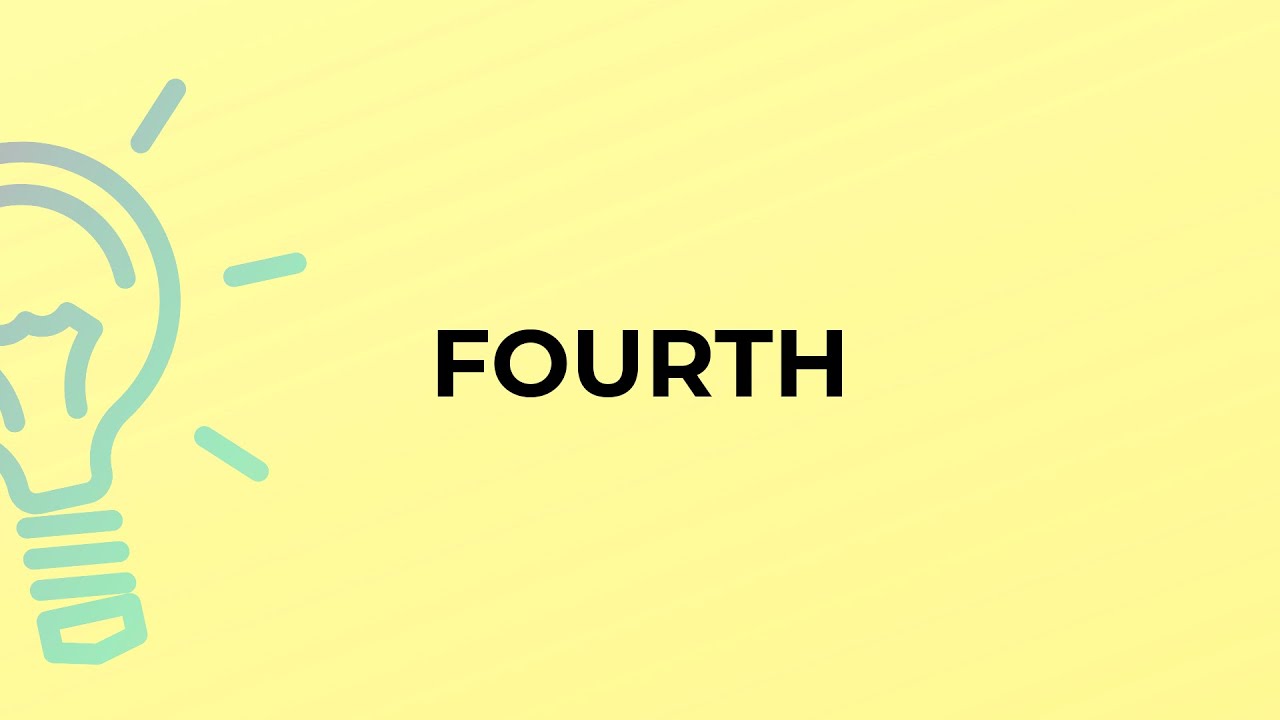 What is the meaning of the word FOURTH? - YouTube