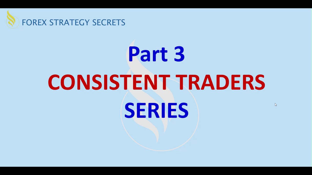 Forex Strategies and Secrets: Part 3 Consistent Trader Never turn a ...