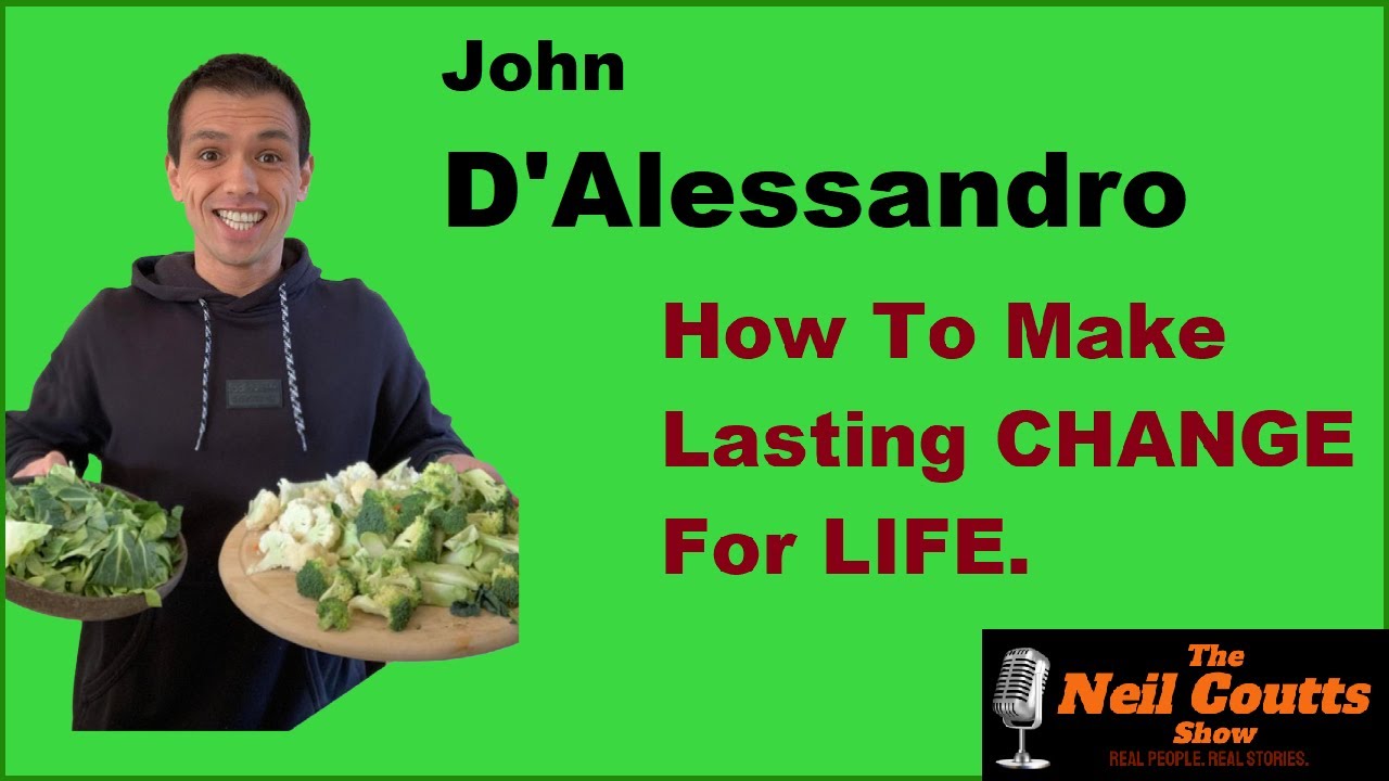 Episode 20 - John D'Alessandro - How To Make Lasting Change For Life ...