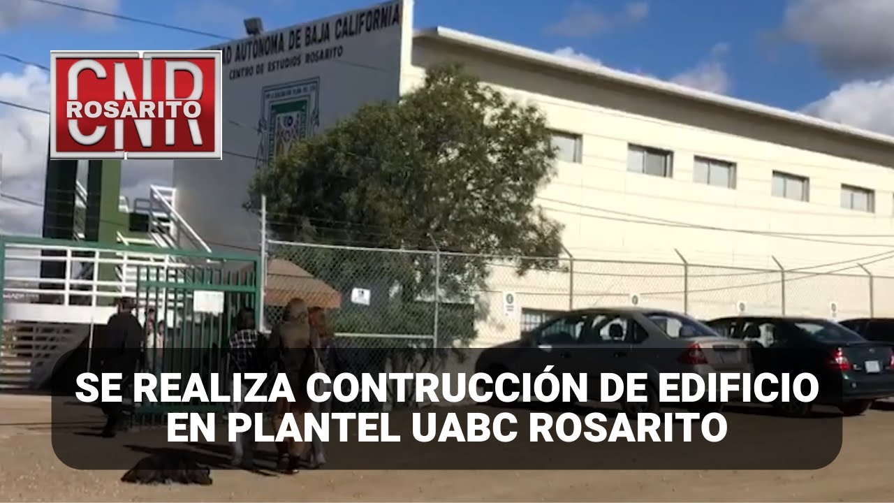 SE REALIZA CONSTRUCCIÓN DE EDIFICIO EN PLANTEL UABC ROSARITO - YouTube