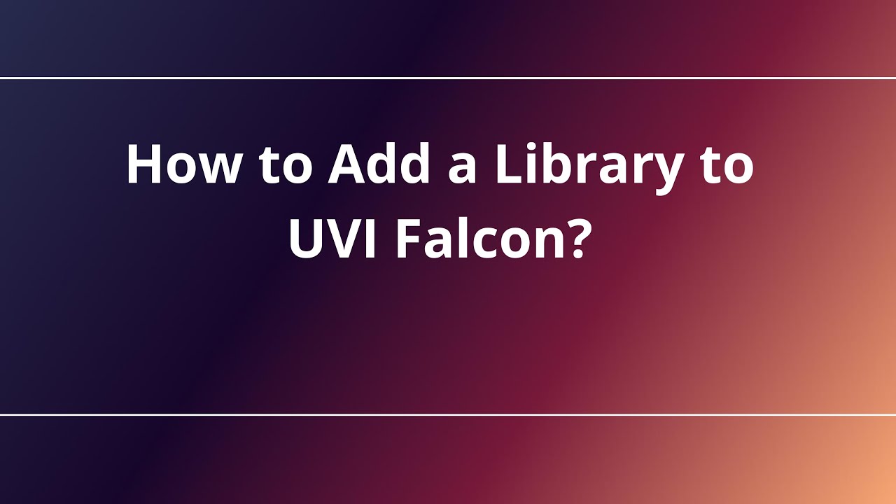 How to Add a Library to UVI Falcon? - YouTube