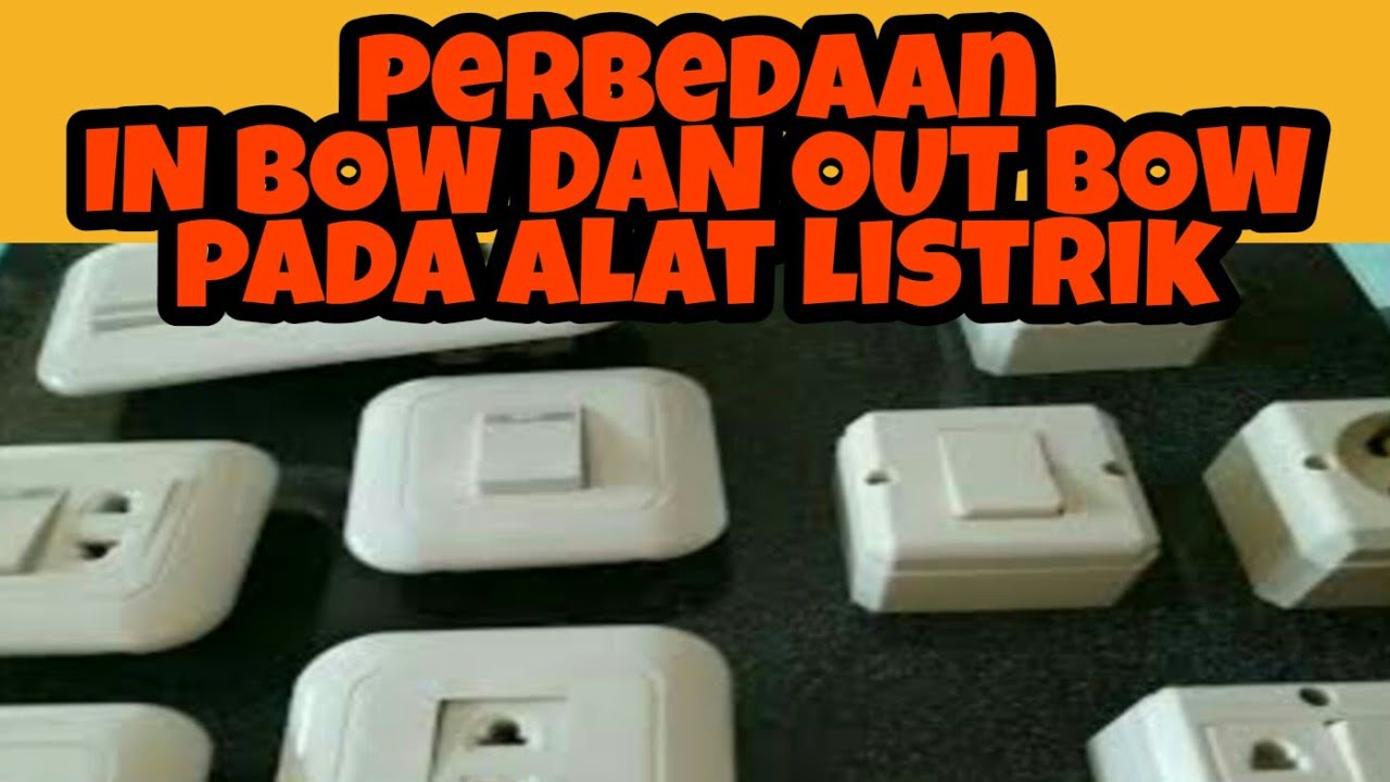 Perbedaan IN BOW (IB) DAN OUT BOW (OB) pada alat listrik. - YouTube