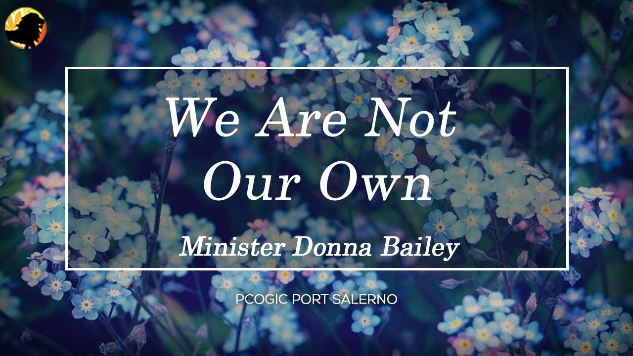 We Are Not Our Own [Minster Donna Bailey] April 16, 2023 - YouTube