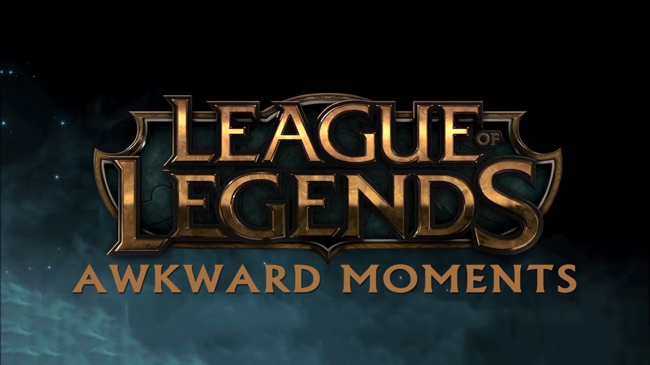 League of Legends Awkward Moments 26 - YouTube