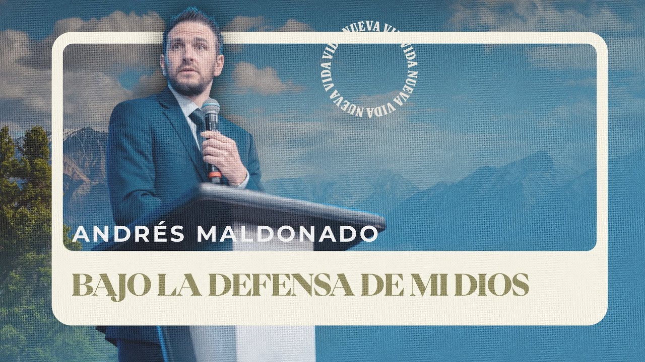 Bajo la defensa de mi Dios | Pr. Andrés Maldonado | VNPEM NORTE - YouTube