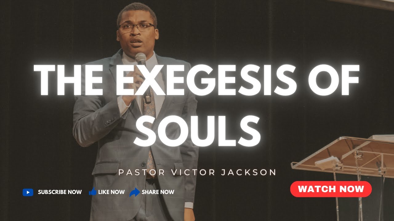 The Exegesis of Souls | Midweek Bible Study | Pastor Victor Jackson ...