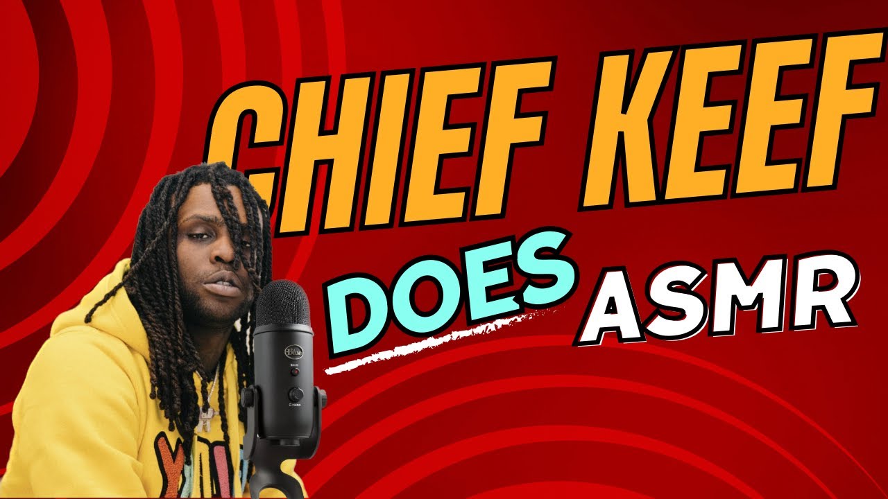 ASMR- Special Guest Rapper Chief Keef does ASMR for the 1st time ever!😨 ...