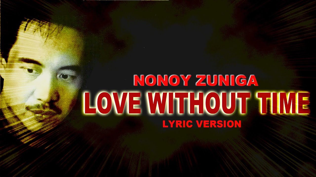 LOVE WITHOUT TIME - NONOY ZUNIGA (Lyric Version) - YouTube