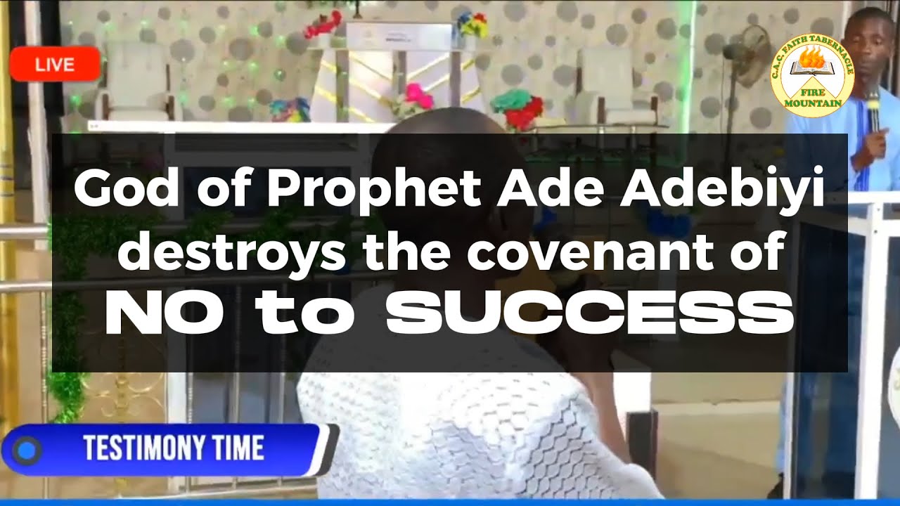 God of Prophet Ade Adebiyi destroys the covenant of NO to SUCCESS ...