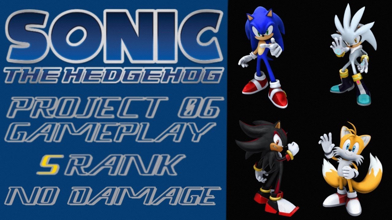 Sonic The Hedgehog 2006 - Project 06 Gameplay (S Rank / No Damage ...