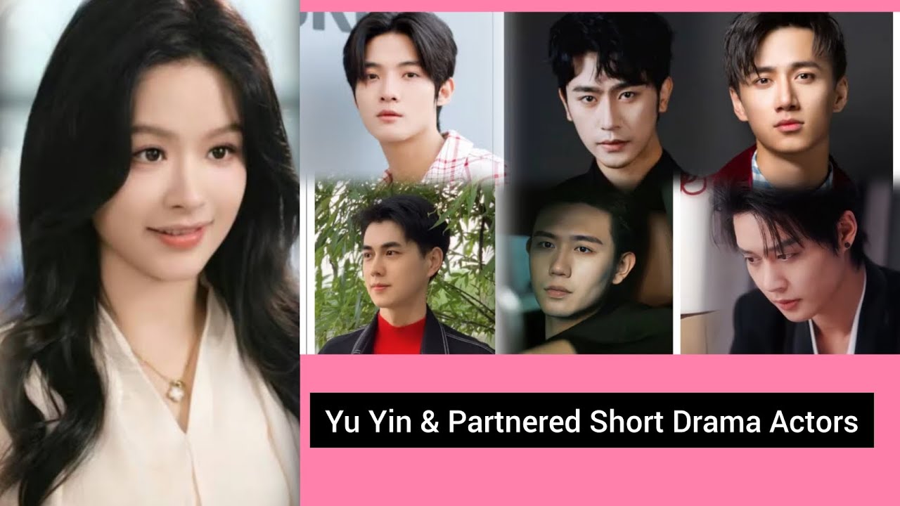 Yu Yin & Partnered Short Drama Actors - YouTube