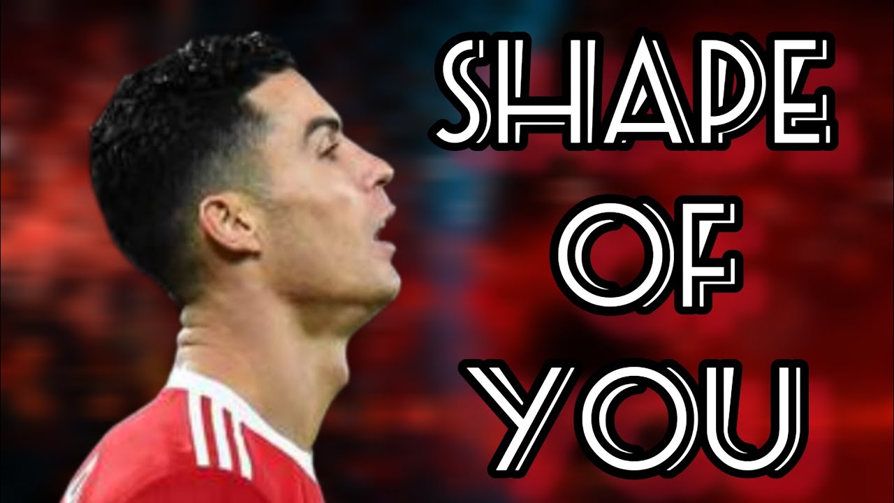 *Shape of you*- Cristiano ronaldo editz #cr7 #cristiano #shapeofyou # ...